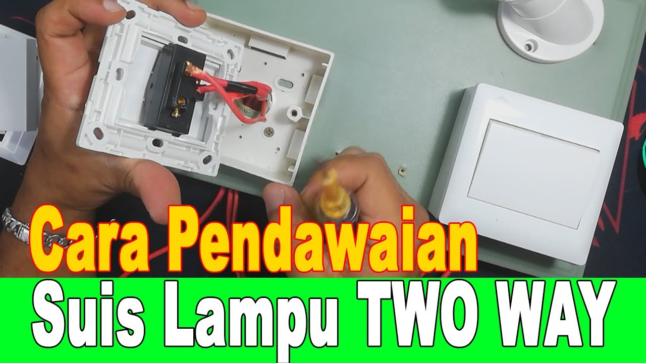 Cara Pendawaian Suis Lampu Two Way / How to wire Two Way Lighting ...