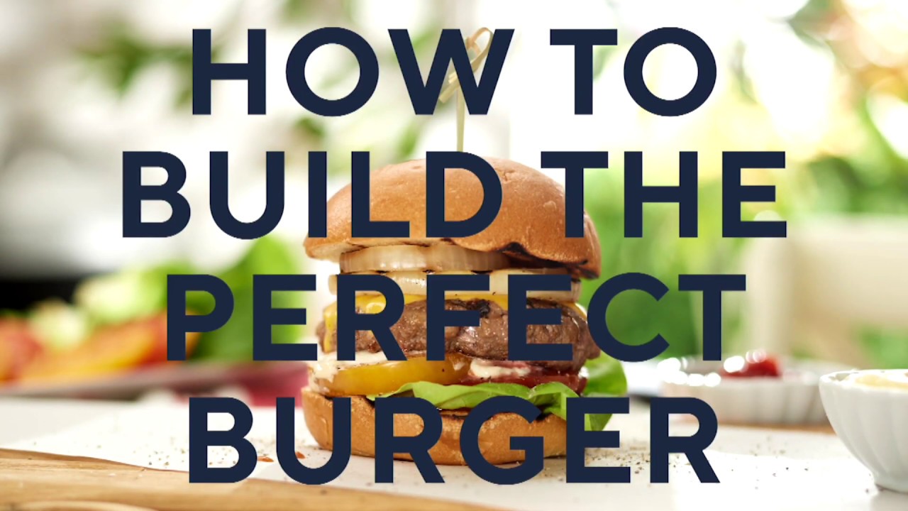 How To Build The Perfect Burger | How to Summer - YouTube