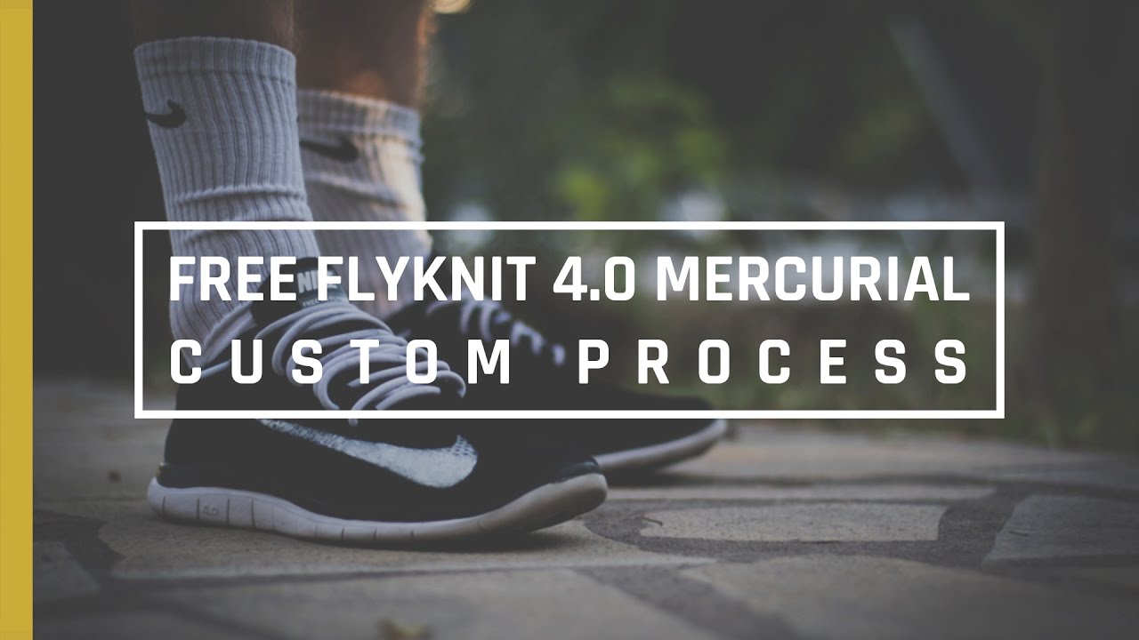 NIKE FREE FLYKNIT 4.0 "MERCURIAL" | Custom Process #2 - YouTube