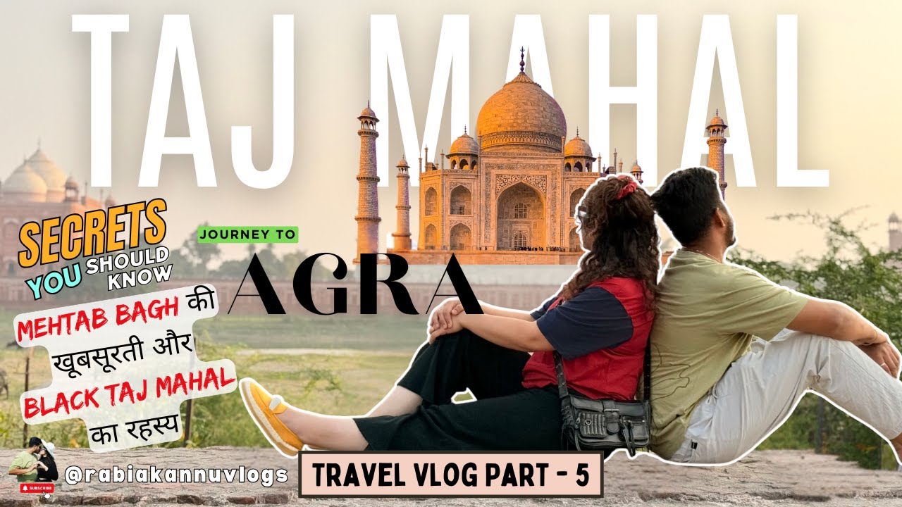 Part 5 | Mehtab Bagh की खूबसूरती और Black Taj Mahal का रहस्य – Rabia ...