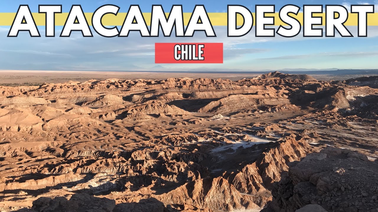 A Visual Journey of the Atacama Desert: Chile Travel Guide - YouTube