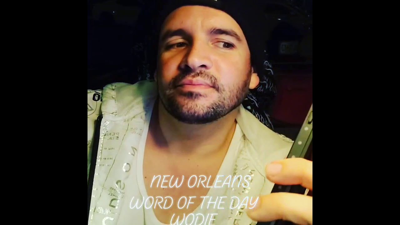 WORD OF THE DAY WODIE ... NEW ORLEANS SLANG TERM ... 🌟🎶🇵🇷🎶🌟 - YouTube