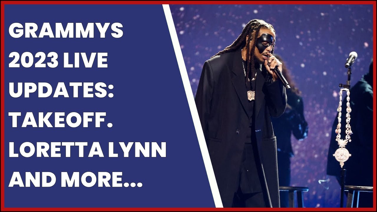 GRAMMYS 2023 LIVE UPDATES: TAKEOFF. LORETTA LYNN AND MORE HONORED ...