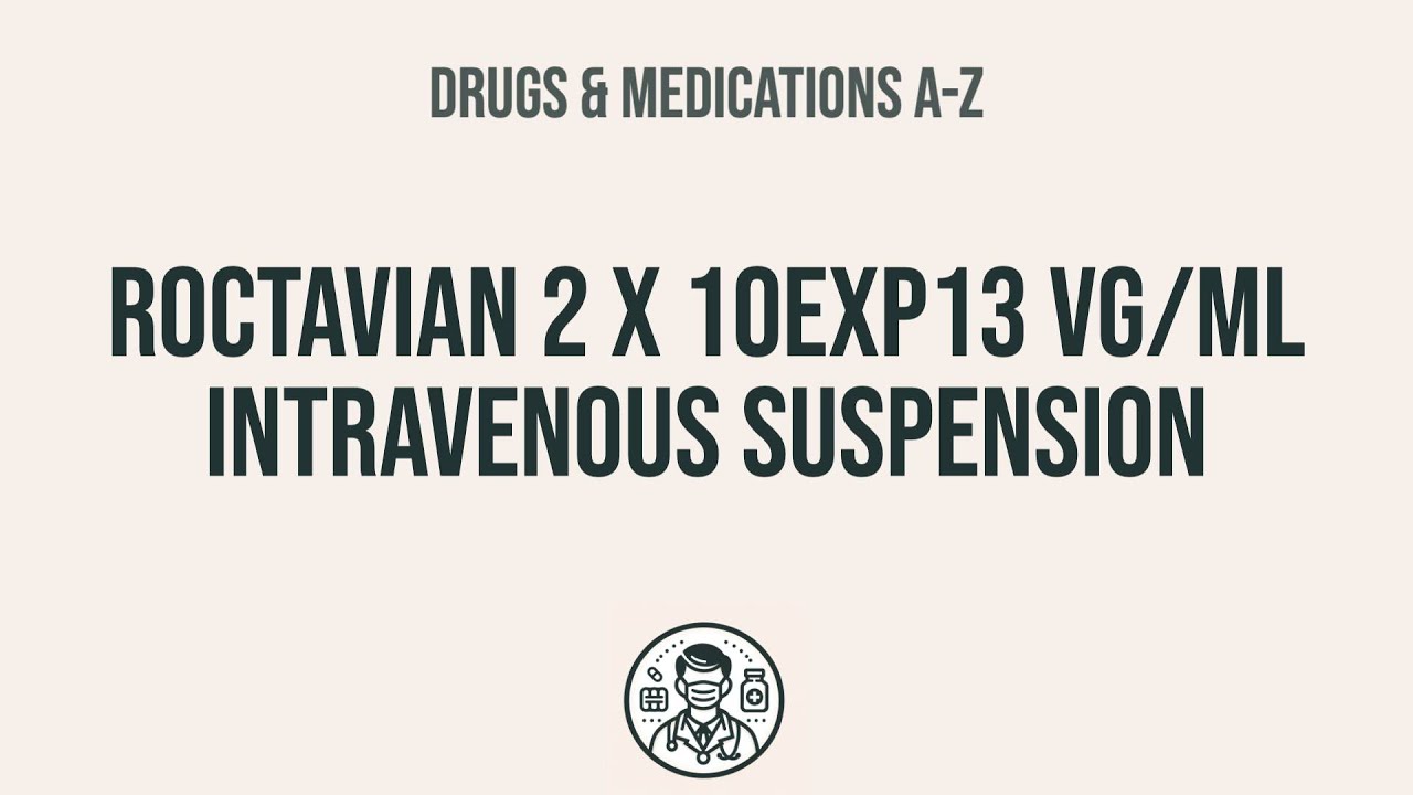 How to use Roctavian 2 X 10exp13 Vg/Ml Intravenous Suspension - Explain ...