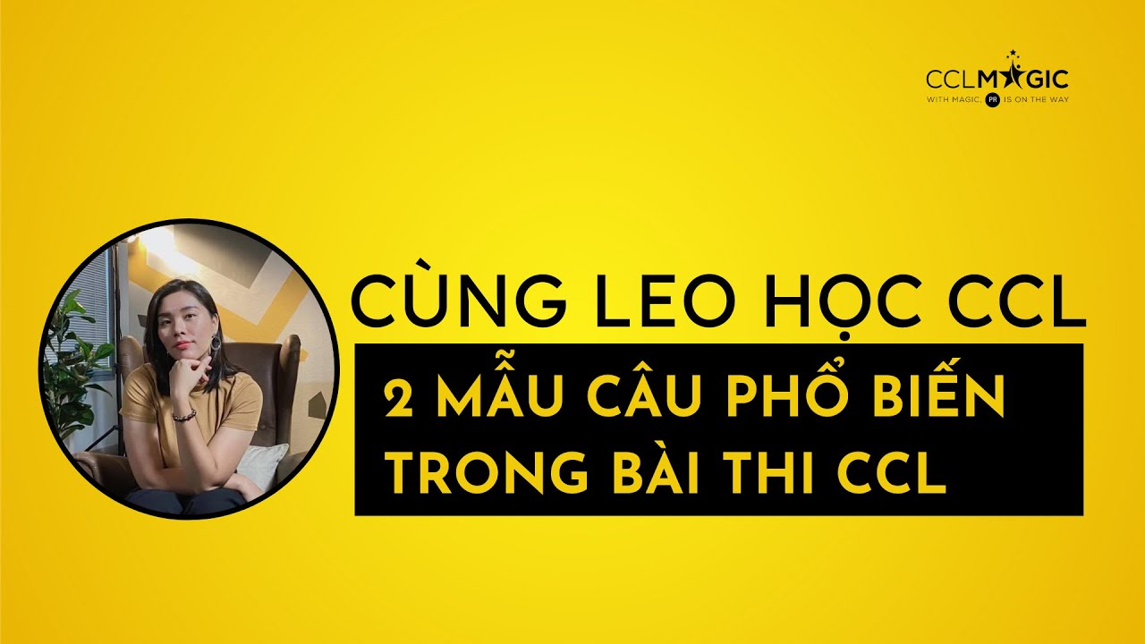 CÙNG LEO HỌC CCL| 2 MẪU CÂU PHỔ BIẾN TRONG BÀI THI CCL - YouTube