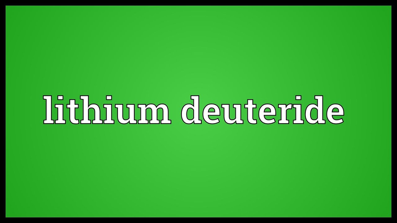 Lithium deuteride Meaning - YouTube