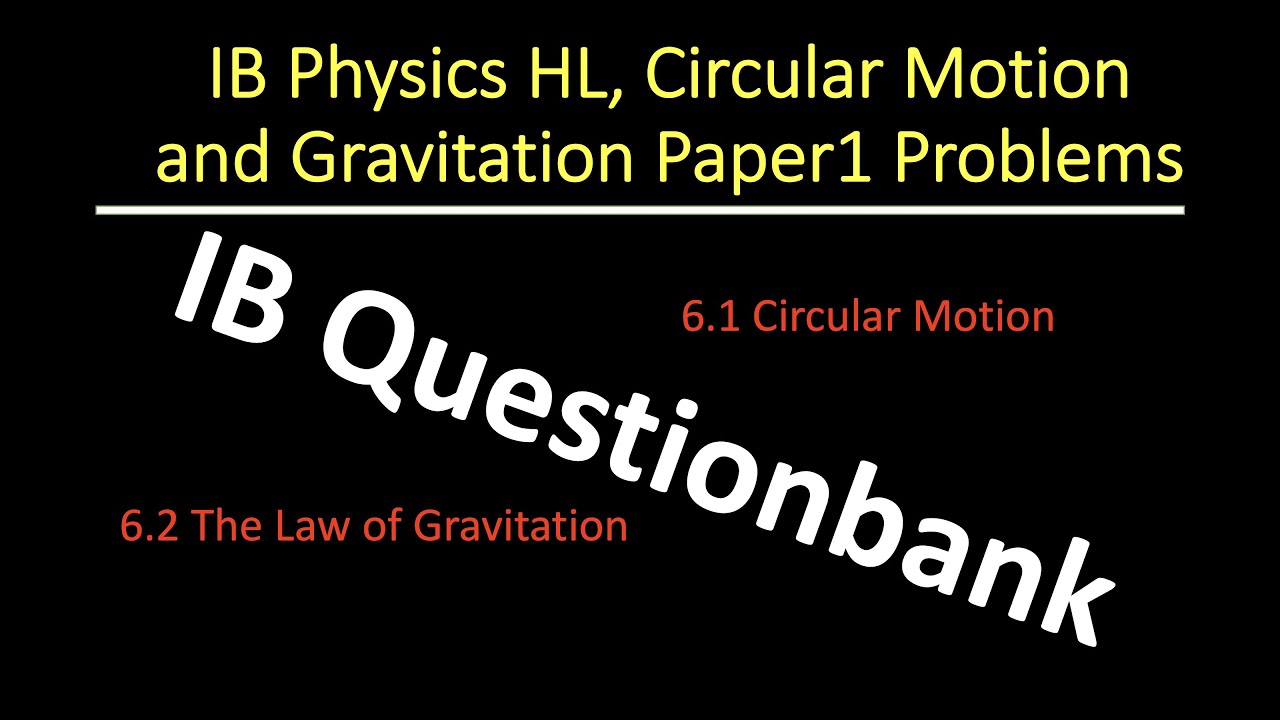 IB Physics Questionbank Topic 6, Circular Motion and Gravitation HL ...