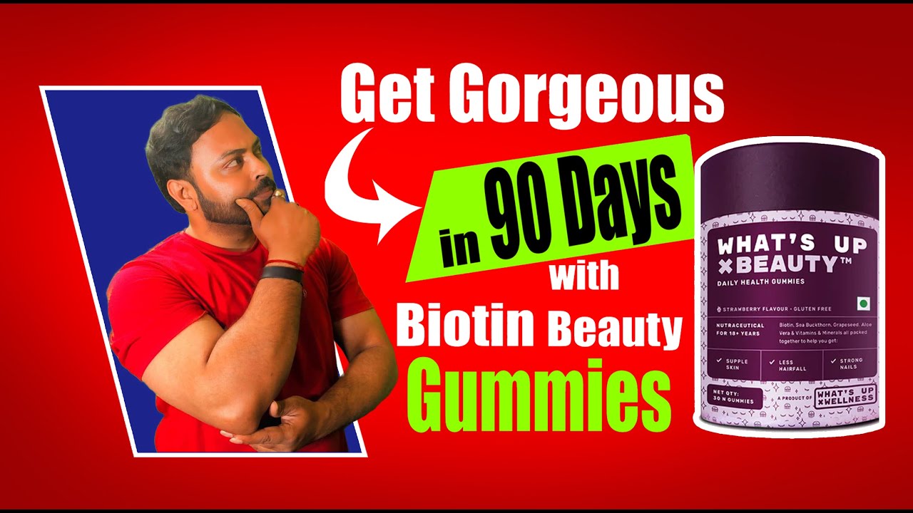 whats up beauty gummies review | Get Gorgeous in 90 Days with Biotin ...