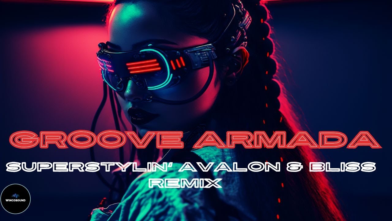 GROOVE ARMADA - Superstylin' (Avalon & Bliss Remix) - YouTube