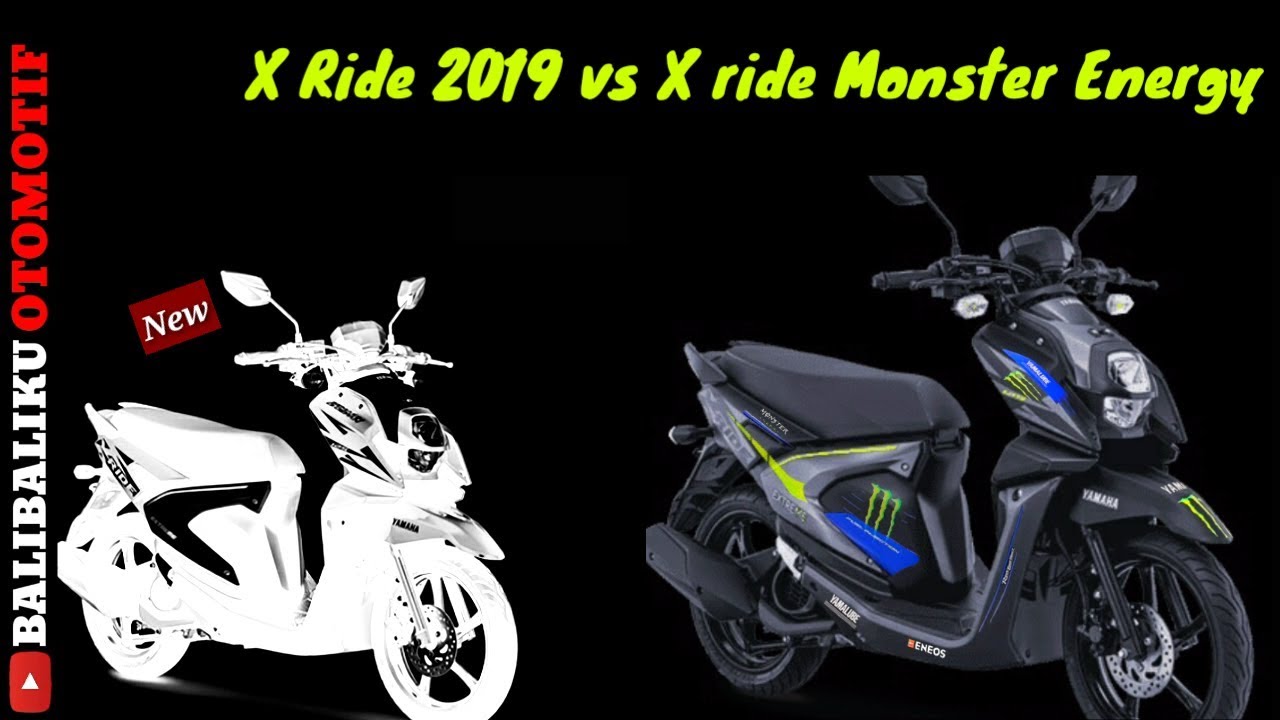 Pilih YAMAHA X RIDE TERBARU 2019 atau X RIDE Monster Energy - YouTube