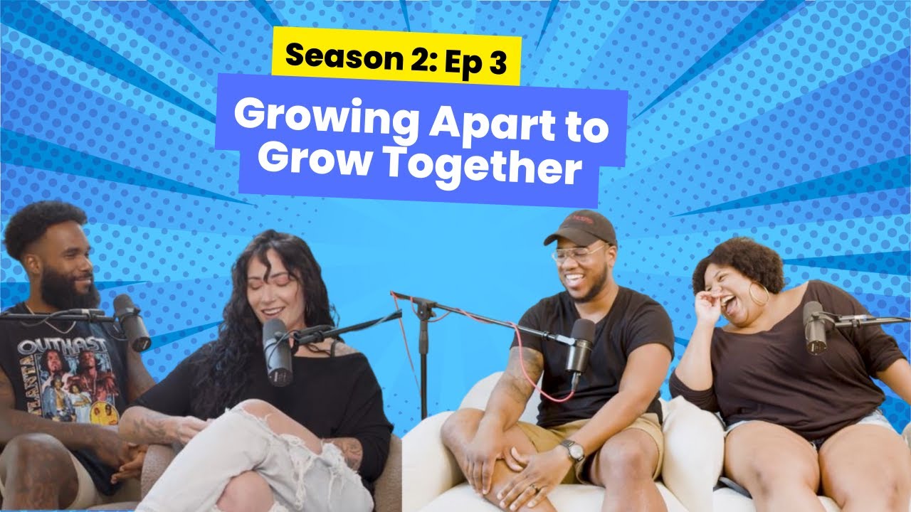 Season 2 Ep 3: Growing Apart to Grow Together - YouTube