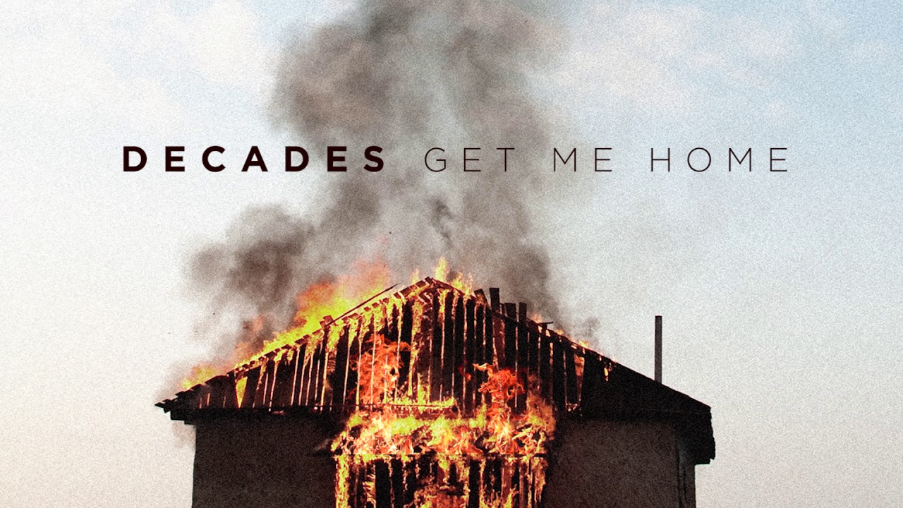 Decades: Get Me Home (Audio) - YouTube