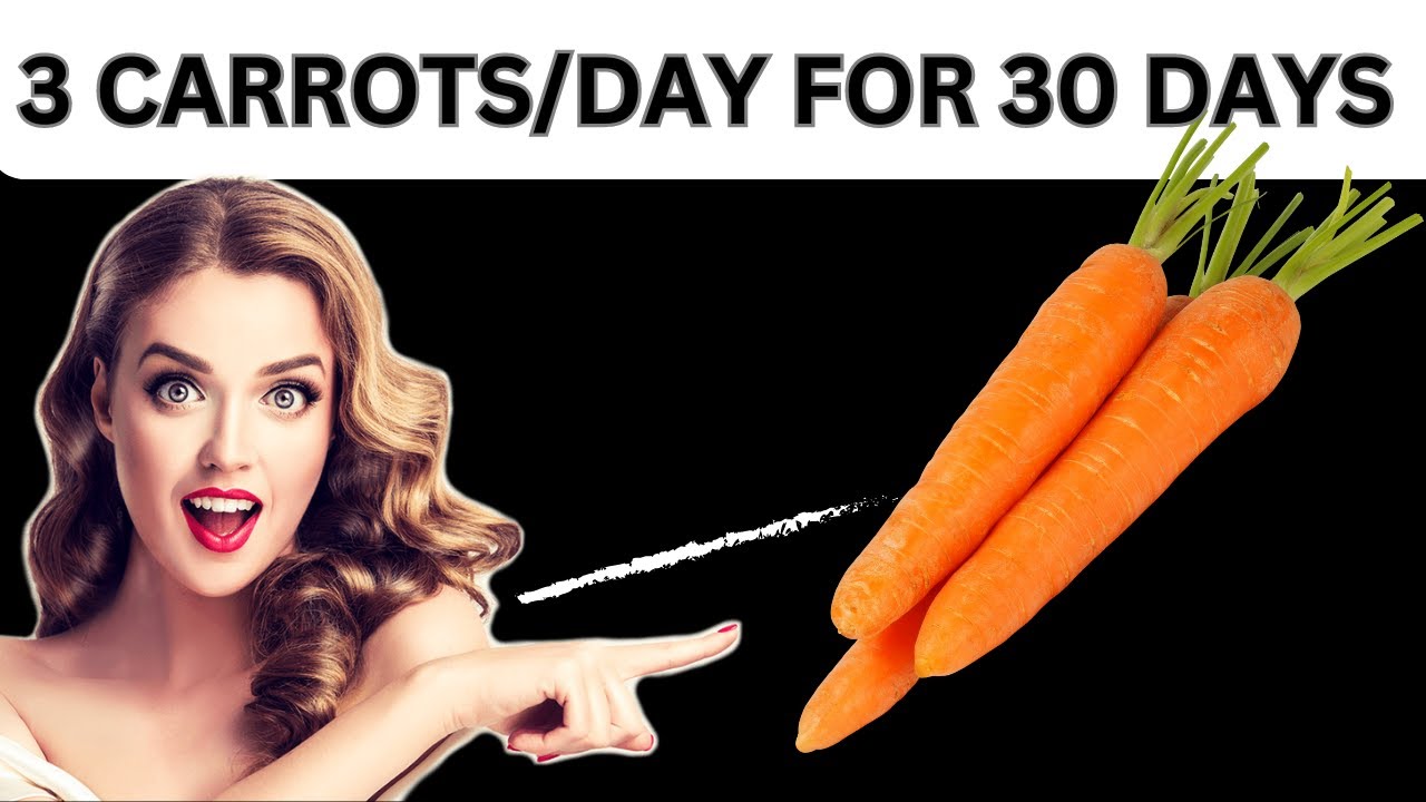 What Happens When You Start Eating 3 Carrots Everyday For 30 Days - YouTube