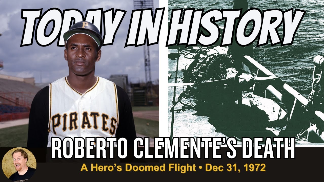 The Tragic Plane Crash That Claimed Roberto Clemente's Life | Today in ...