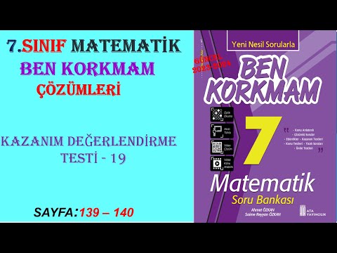 7. SINIF MATEMATİK:  BEN KORKMAM ,KAZANIM DEĞERLENDİRME TESTİ - 19 , SAYFA : 139 - 140