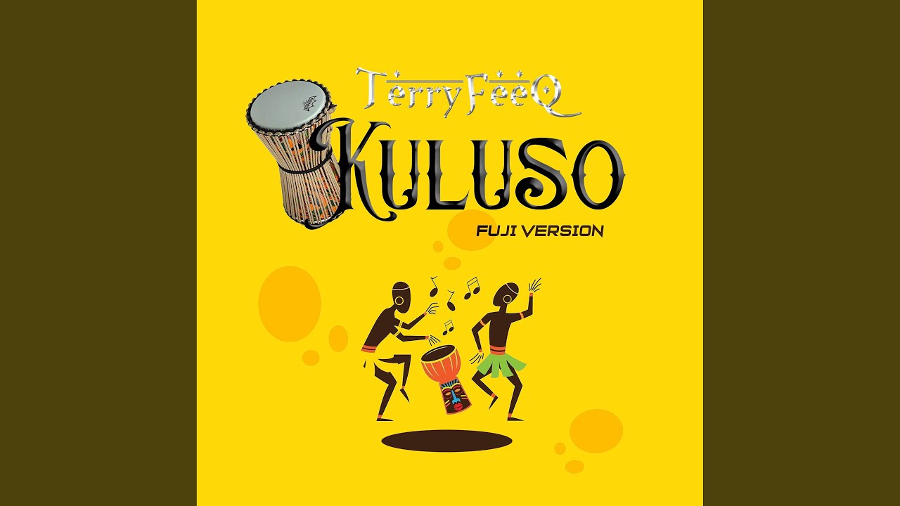 Kuluso (Fuji Version) - Terryfeeq: Song Lyrics, Music Videos & Concerts