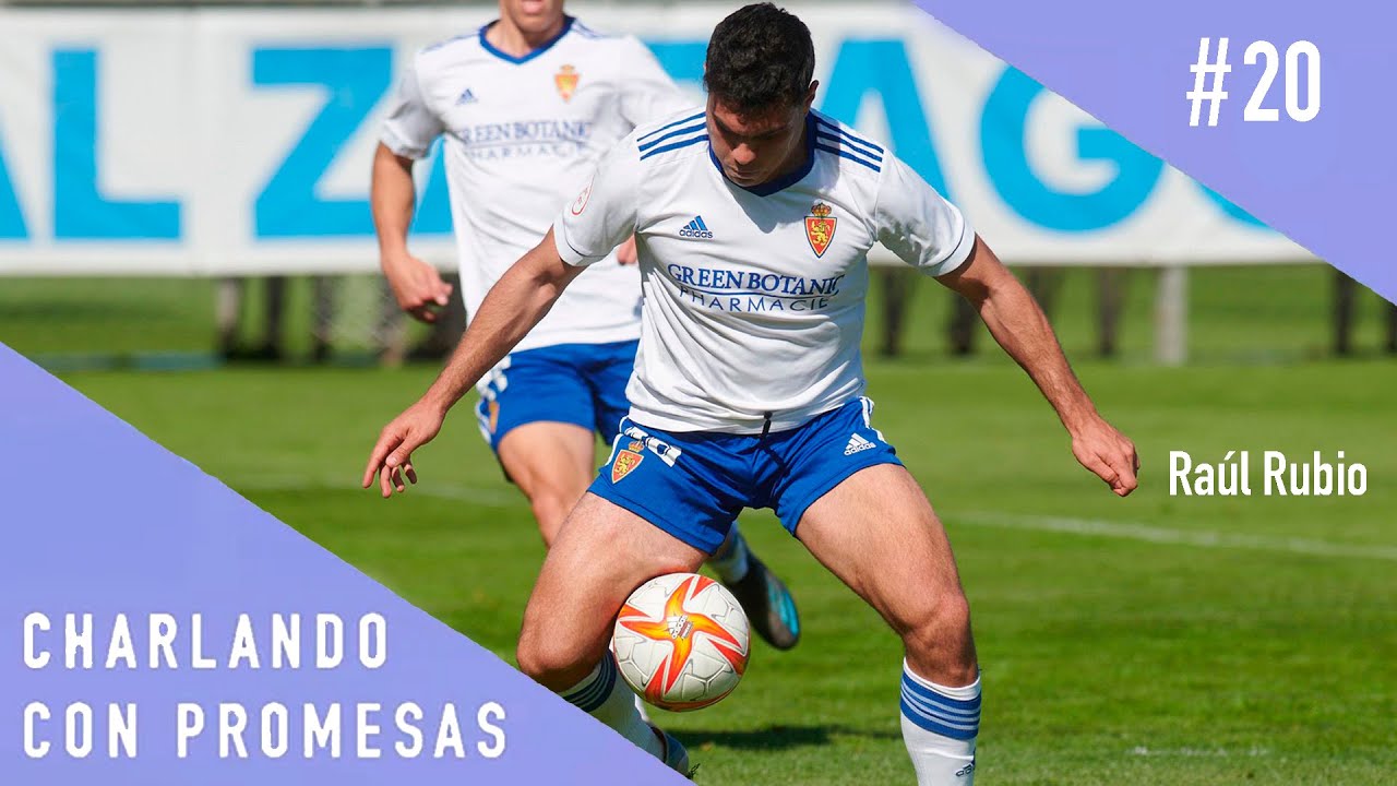 CHARLANDO CON PROMESAS #20 | RAÚL RUBIO (REAL ZARAGOZA) - YouTube