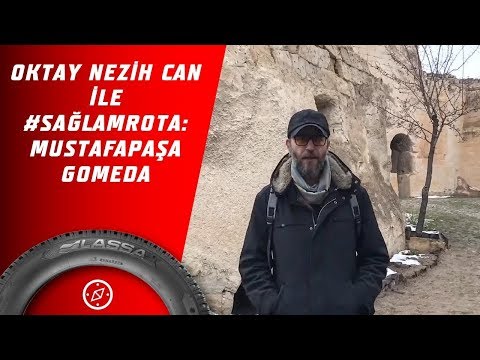Oktay Nezih Can ile #SağlamRota: Kapadokya Mustafapaşa Gomeda