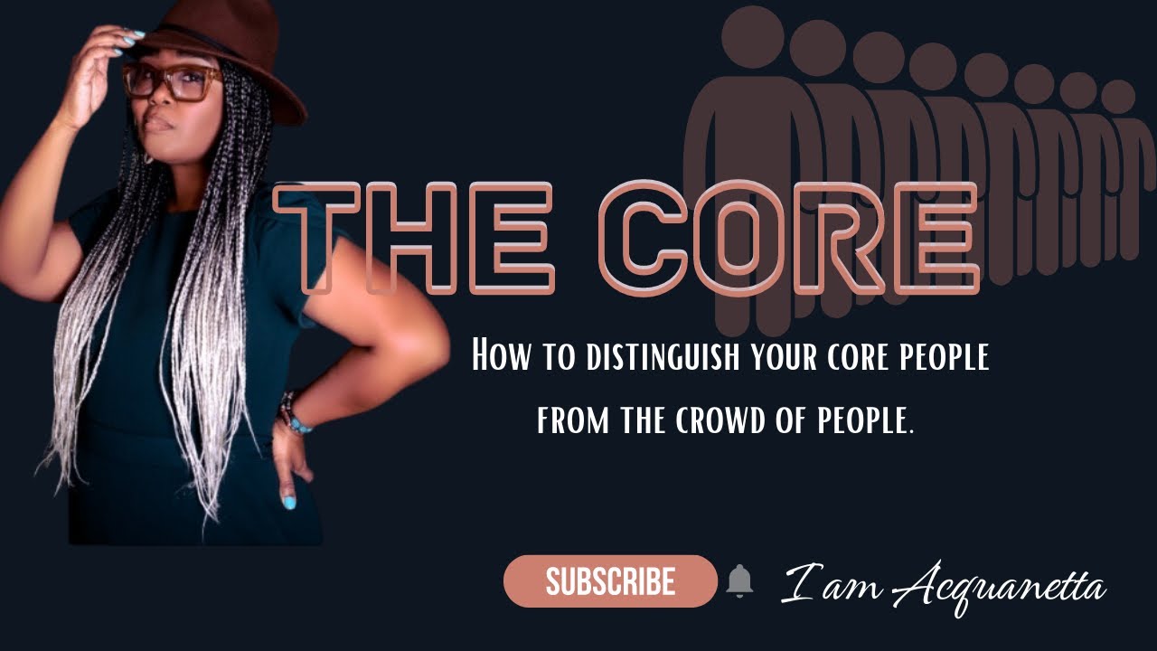 The Core - How to Distinguish Core People from the Crowd. - YouTube