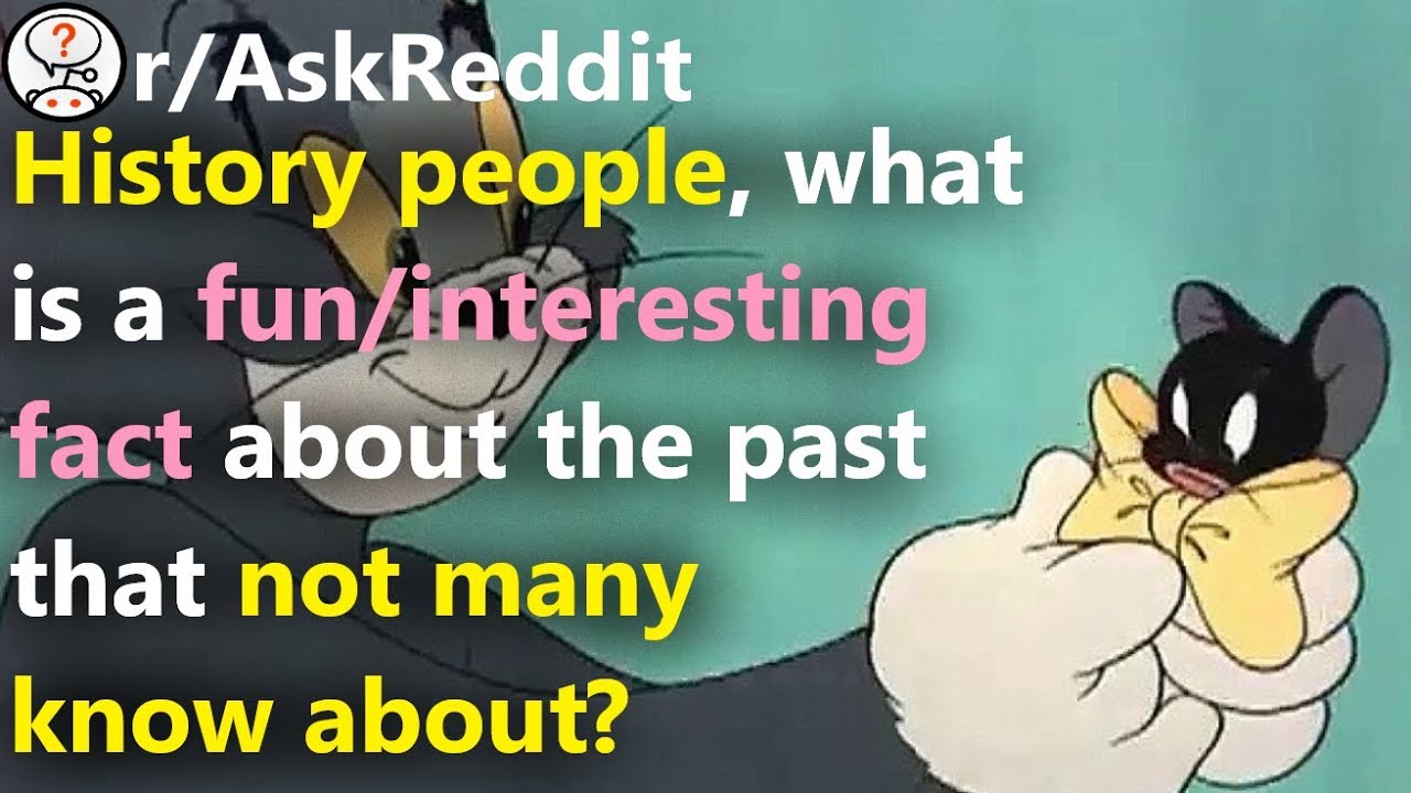 Historians, what is an interesting fact, that not many know about? r ...