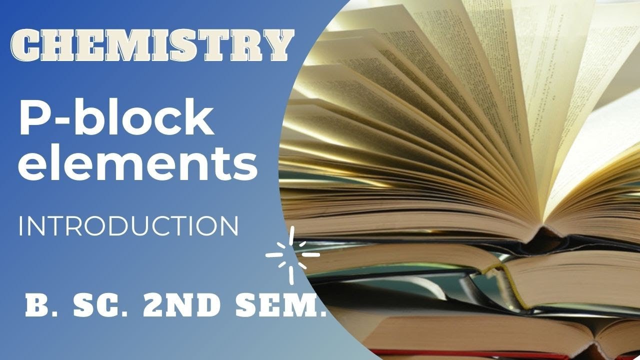 p - block elements || Introduction || Lecture - 1 || Inorganic ...