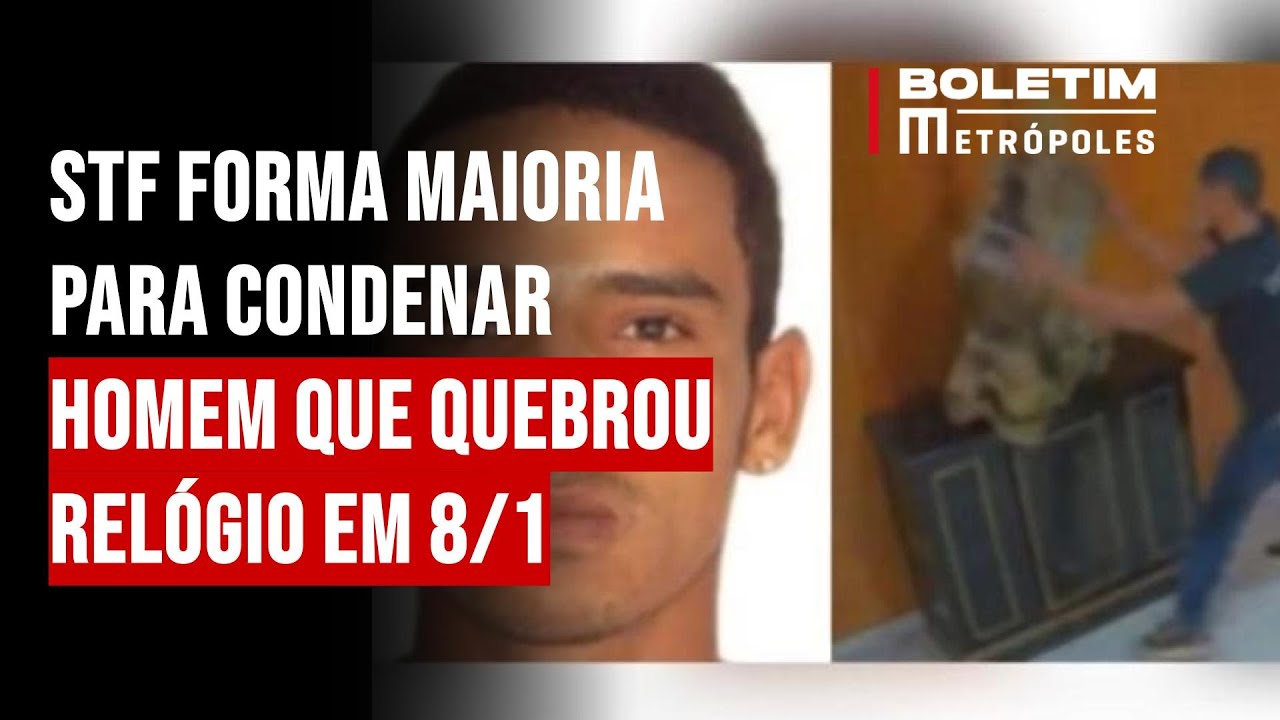Stf Forma Maioria Para Condenar Homem Que Quebrou Relógio Em 8 1 Youtube