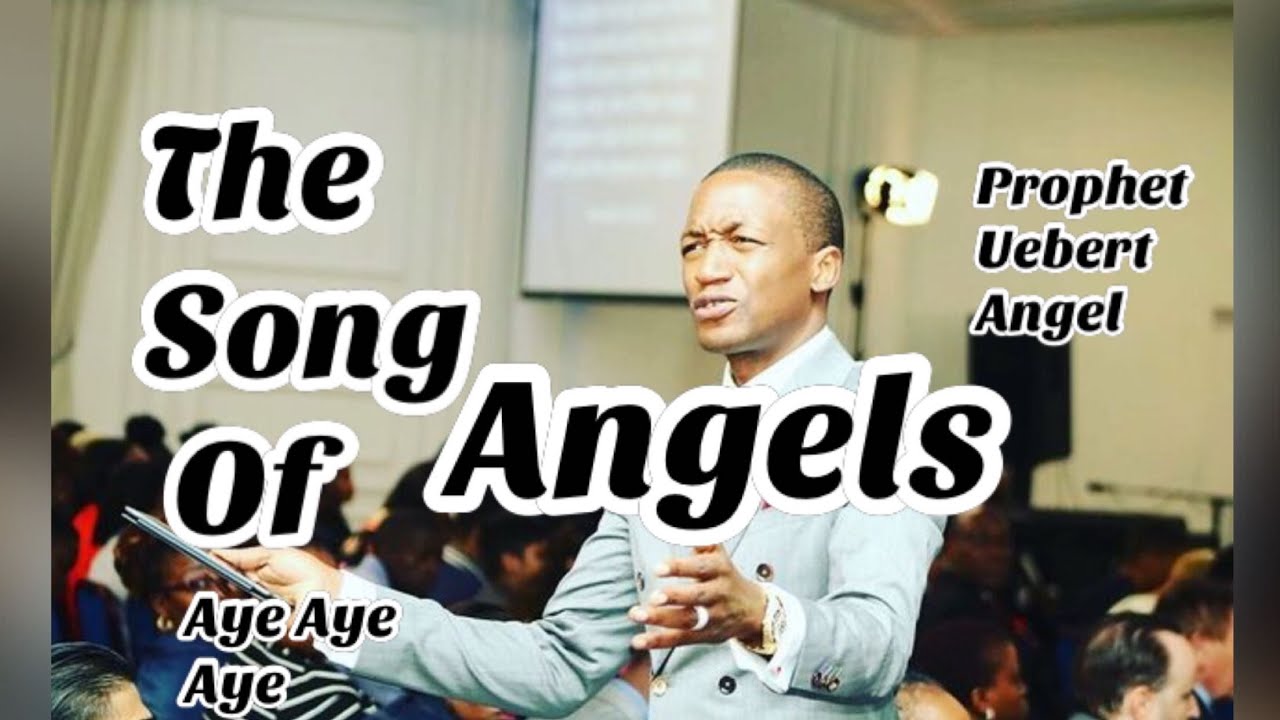 The Song Of Angels By Prophet Uebert Angel | Aye Aye Aye - YouTube