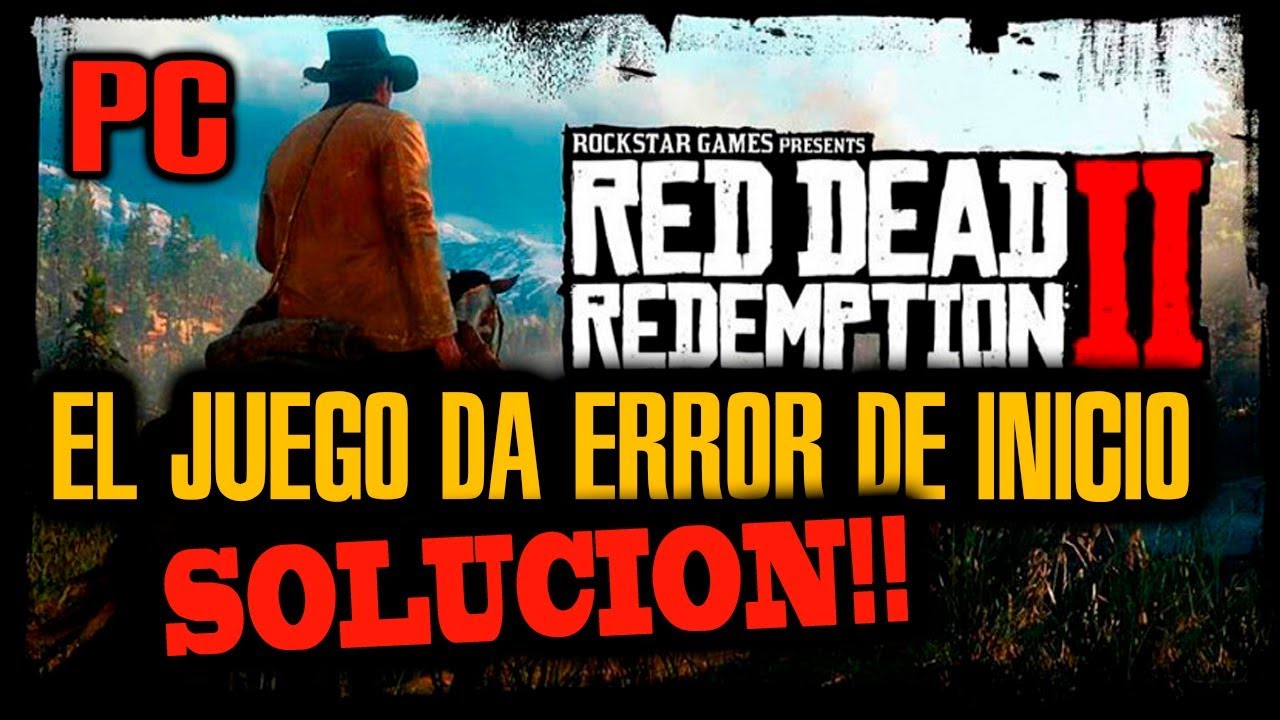 ERROR DE INICIO RED DEAD REDEMPTION 2- PC- SOLUCION!! - YouTube