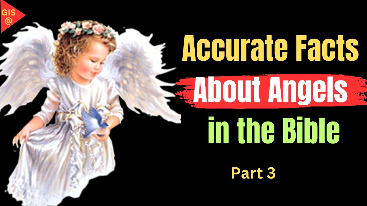 ACCURATE FACTS ABOUT ANGELS IN THE BIBLE PART 3 | DO ANGELS REALLY ...