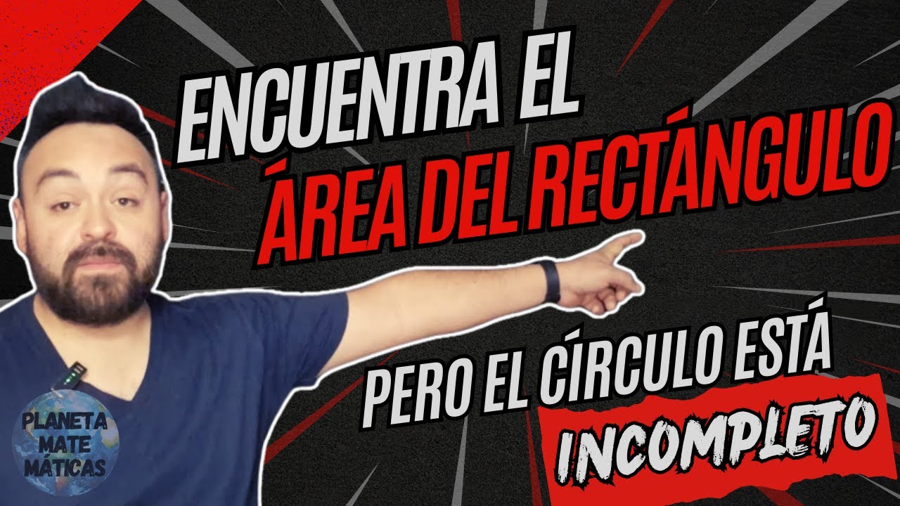 Calcula el área del rectángulo. El círculo está incompleto. - YouTube