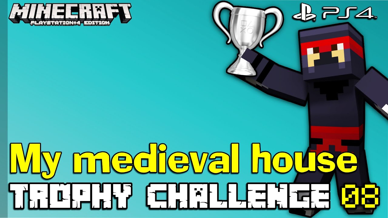 Minecraft PS4 Survival Trophy Challenge Ep.8 - 'My medieval house ...