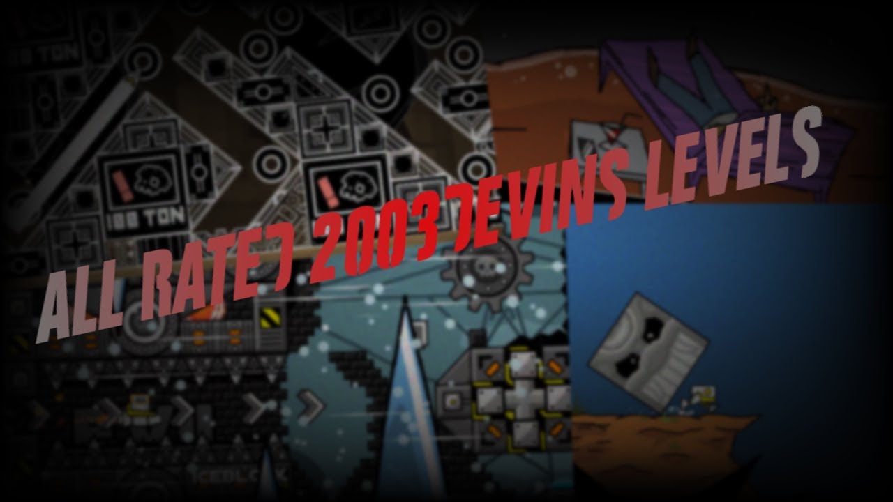 ALL RATED 2003DEVIN'S LEVELS IN 4K60FPS - YouTube