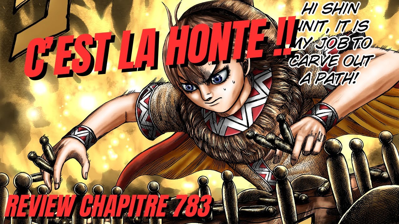 CHAPITRE 783 KINGDOM REVIEW ! C'EST LA HONTE POUR LA HI SHIN ! - YouTube