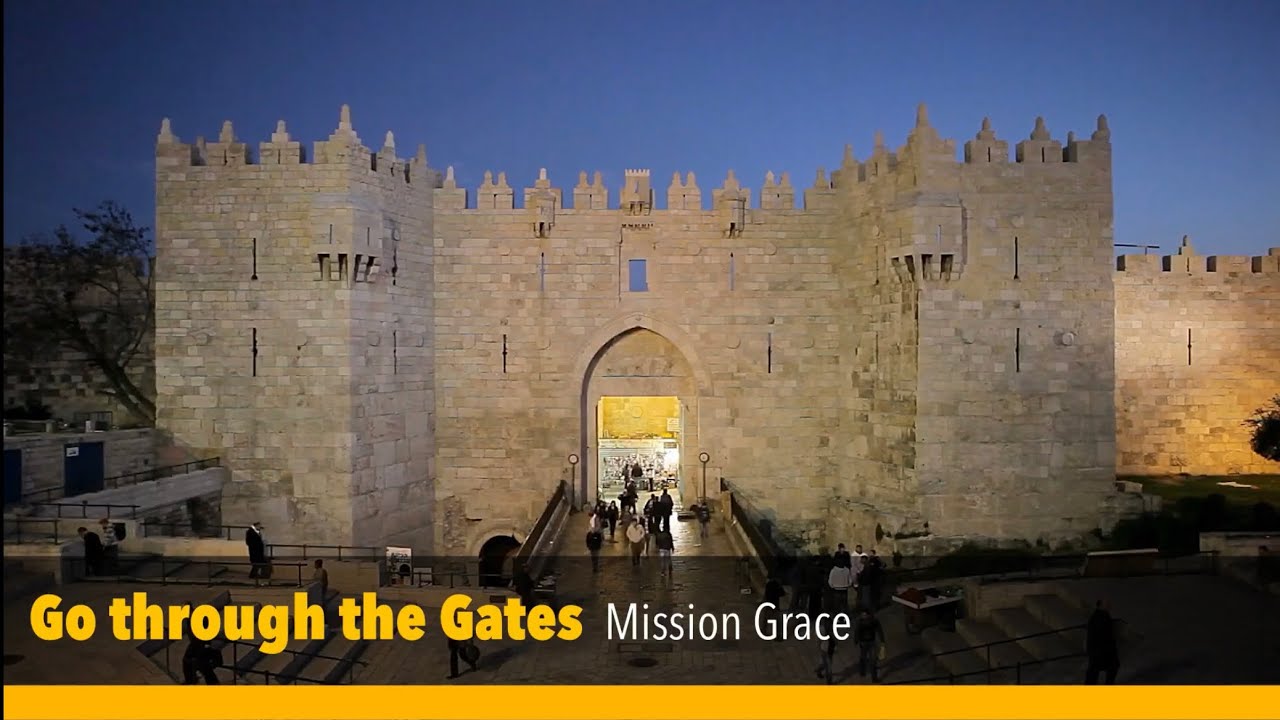 Go through the gates | Mission Grace - YouTube