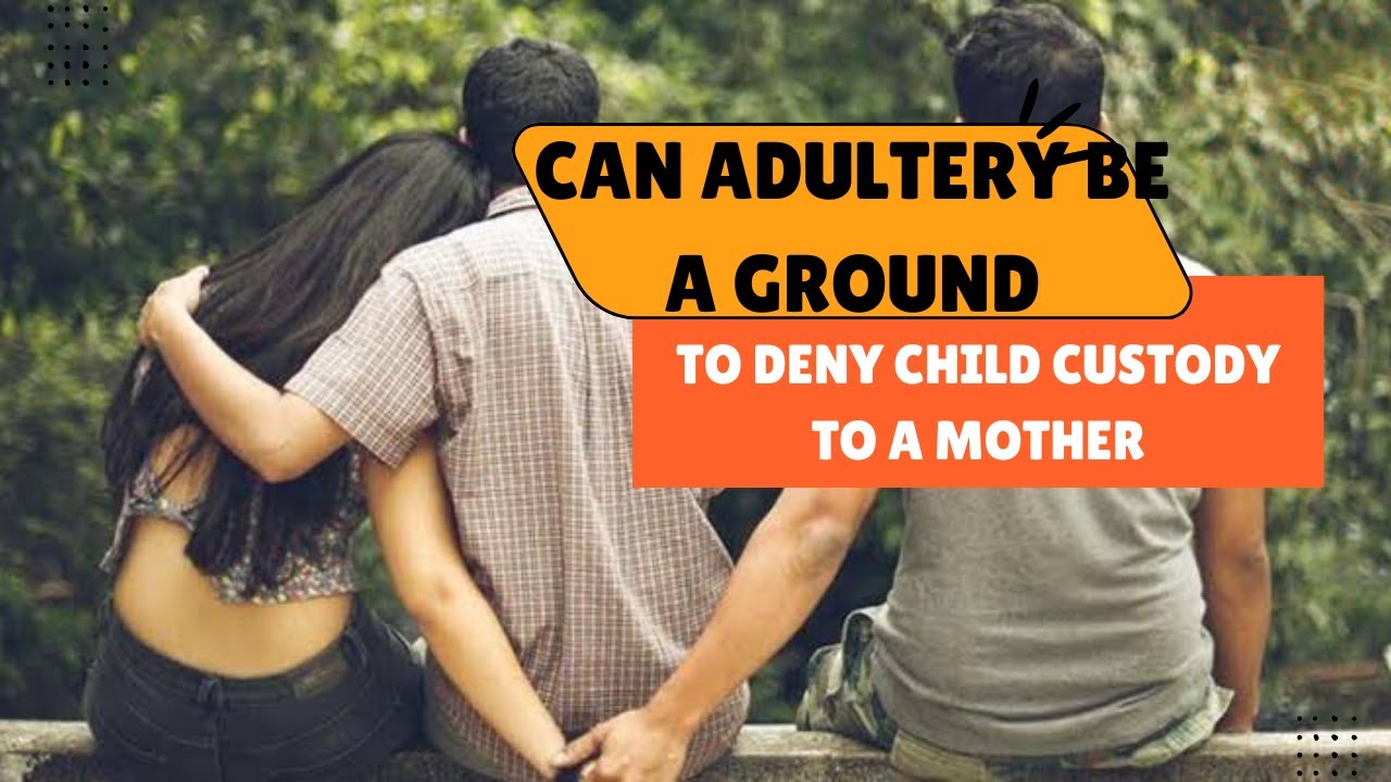 Can a Adultery be a Ground to deny Custody of a Child to Mother #upsc # ...