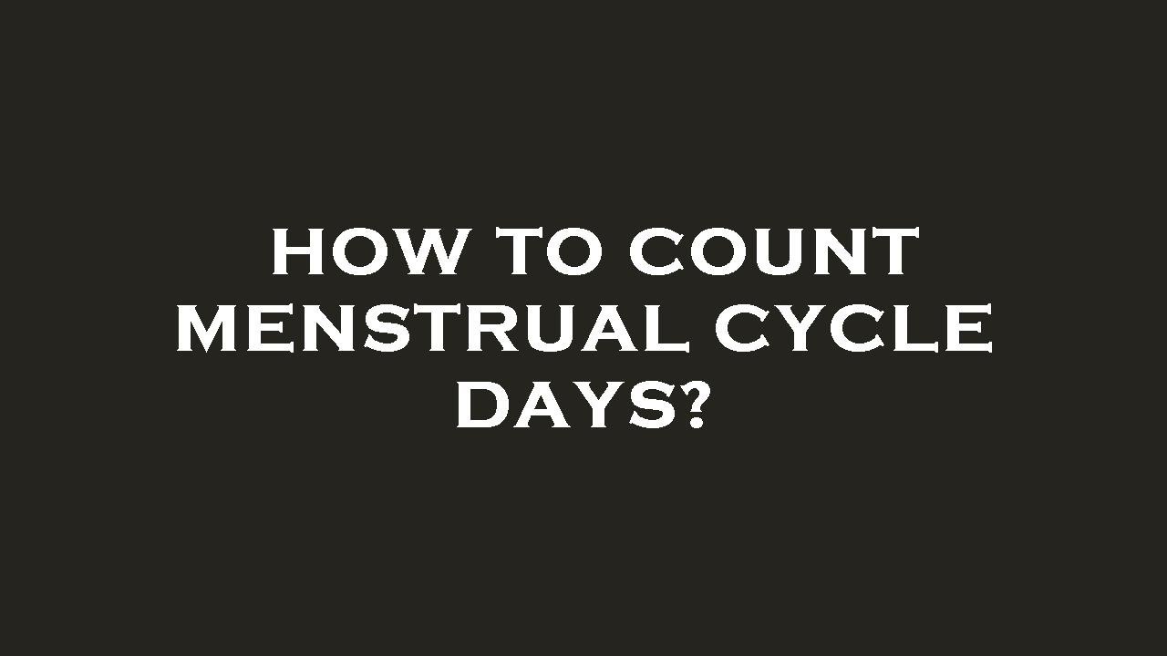 How to count menstrual cycle days? - YouTube