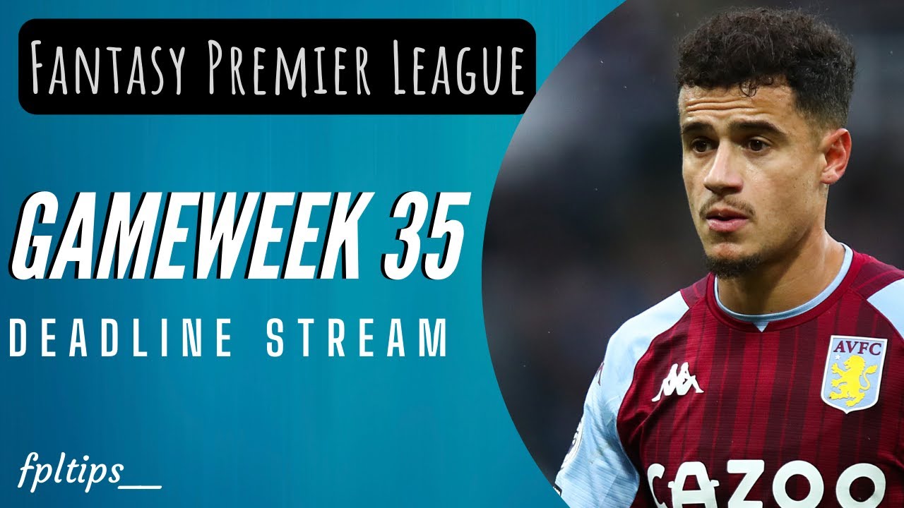 DOUBLE GAMEWEEK 34 DEADLINE STREAM | FANTASY PREMIER LEAGUE 2021/22 ...