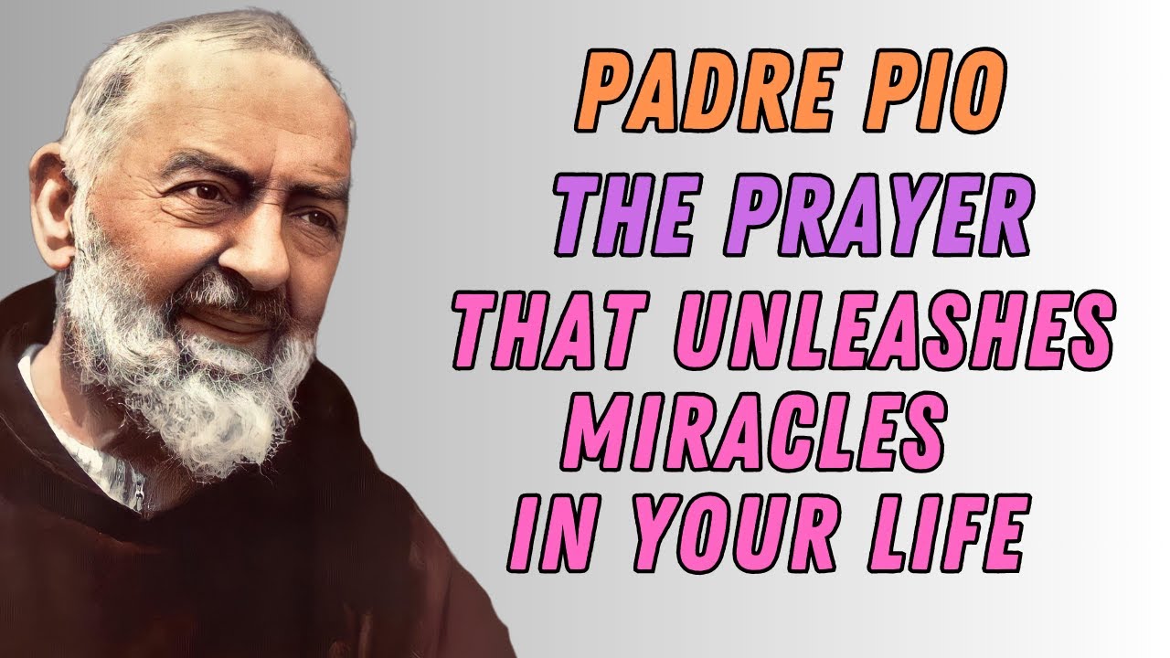 PADRE PIO: THE PRAYER THAT UNLEASHES MIRACLES IN YOUR LIFE - YouTube