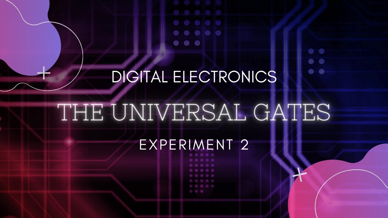 Digital Electronics | Experiment 2 | The Universal Gates - YouTube