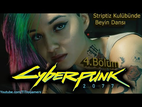 Striptiz Kulübünde Beyin Dansı | Cyberpunk 2077 Türkçe Altyazılı 4. Bölüm