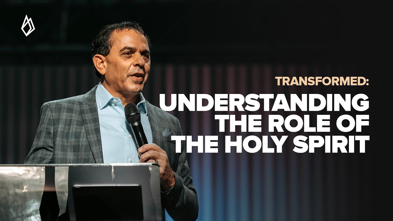 Transformed (Part 4): Understanding the Role of the Holy Spirit ...