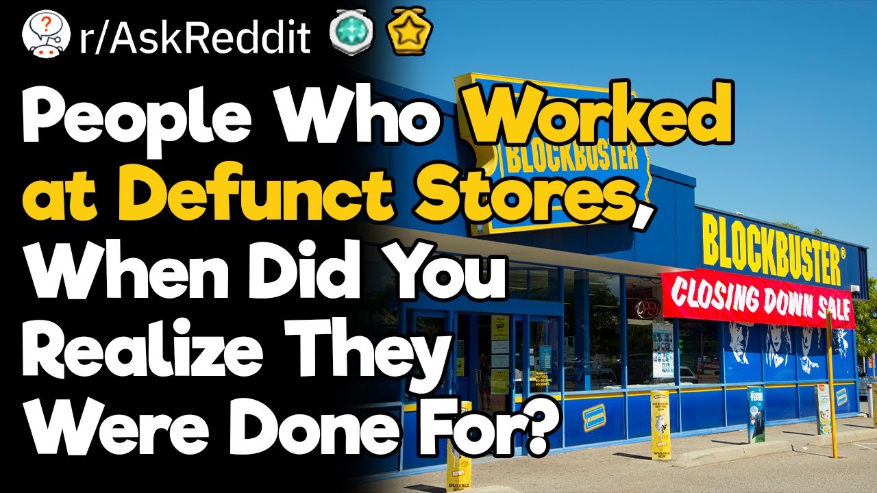 People Who Worked at Defunct Stores, When Did You Realize They Were ...