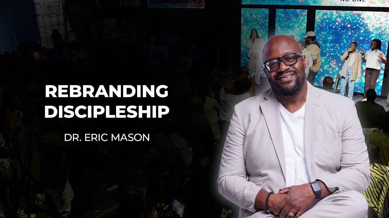 Rebranding Discipleship | Dr. Eric Mason | Sunday, October 12, 2025 ...