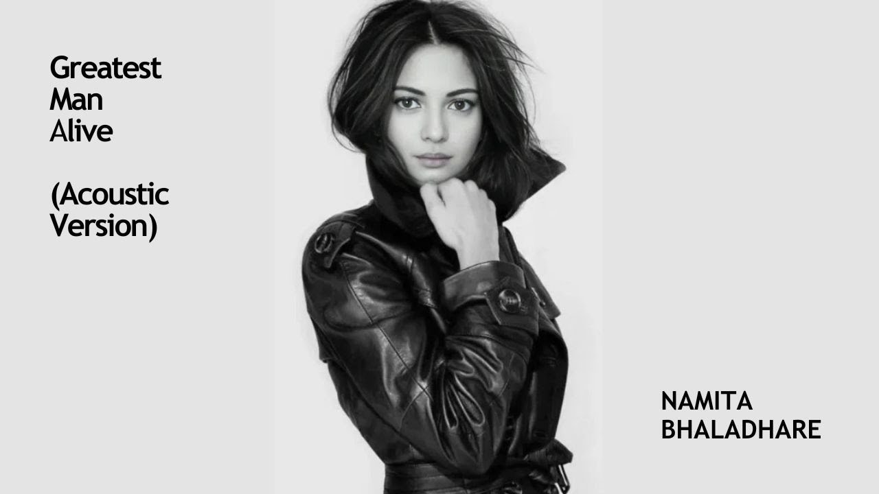 Namita Bhaladhare - Greatest Man Alive Acoustic Version - YouTube