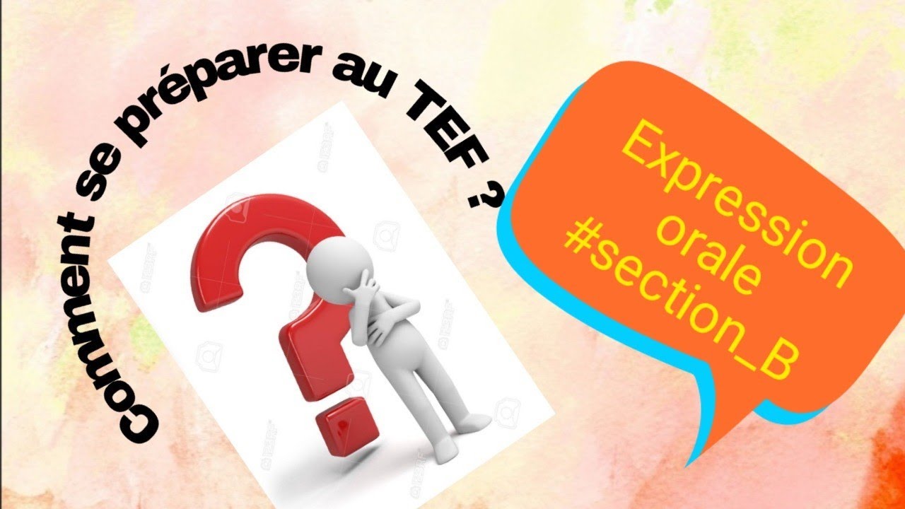 Comment se préparer au TEF ? ||Expression orale section B - YouTube