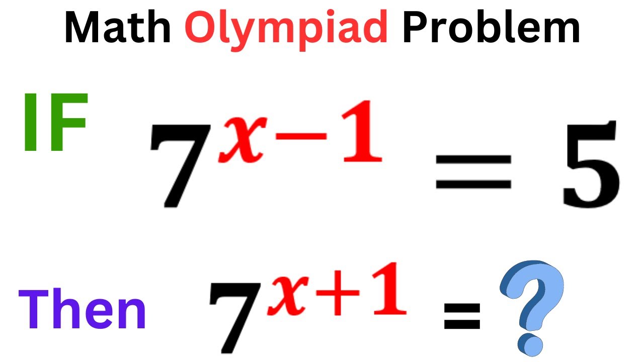 IF 7^(x-1)=5 Then 7^(x+1)=? | Math Olympiad Problem - YouTube