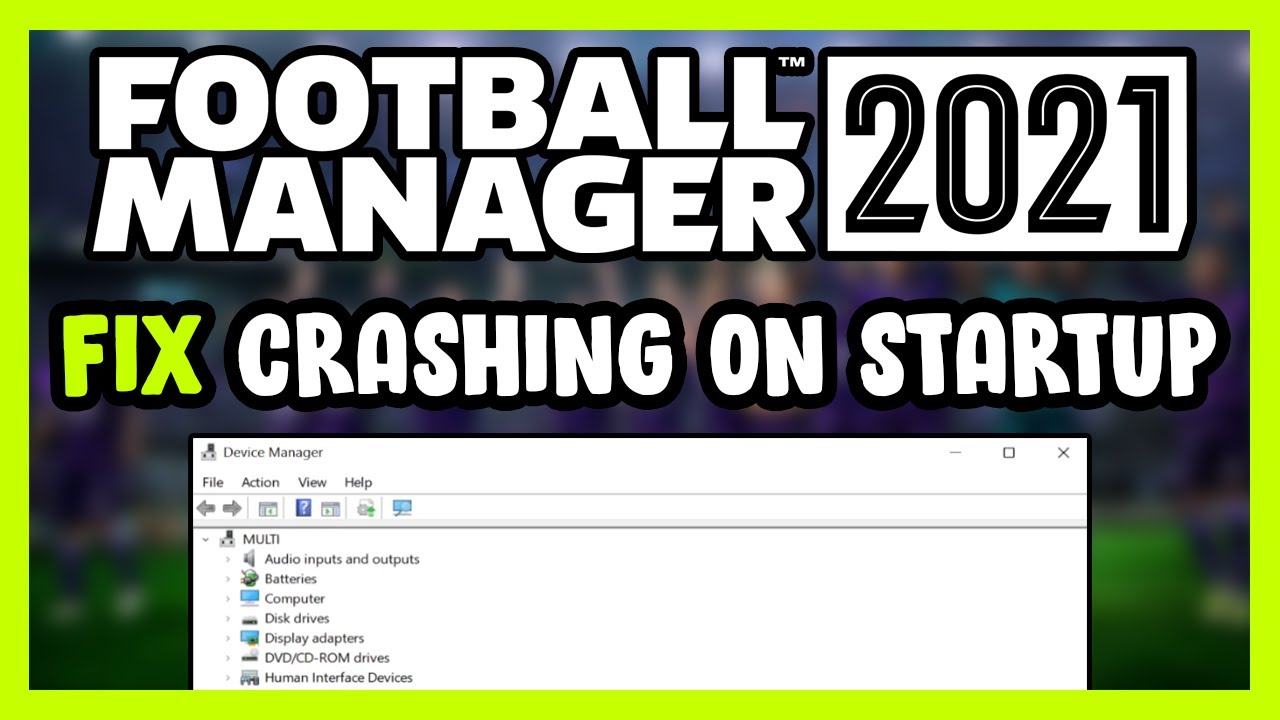 How to FIX Football Manager 2021 Crashing on Startup! - YouTube