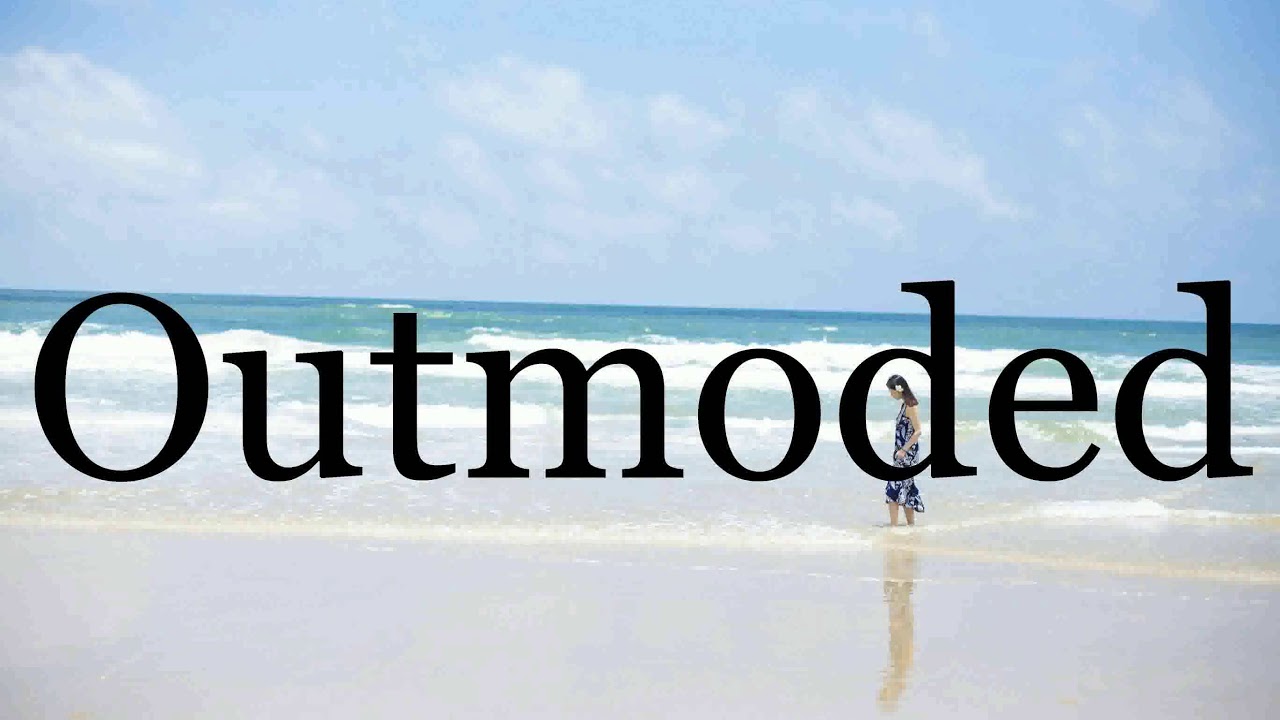 How To Pronounce Outmoded🌈🌈🌈🌈🌈🌈Pronunciation Of Outmoded - YouTube