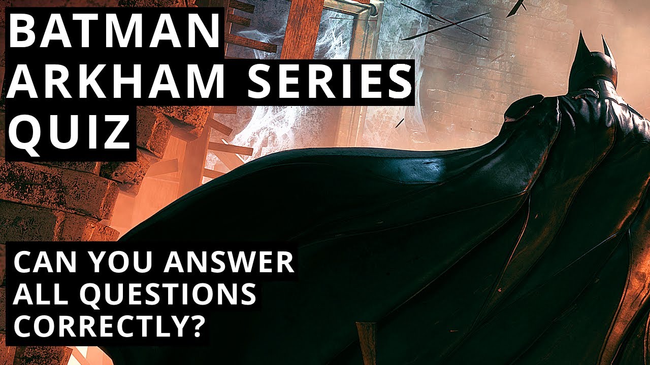 BATMAN ARKHAM SERIES QUIZ - Test Your Knowledge About the Batman Games ...