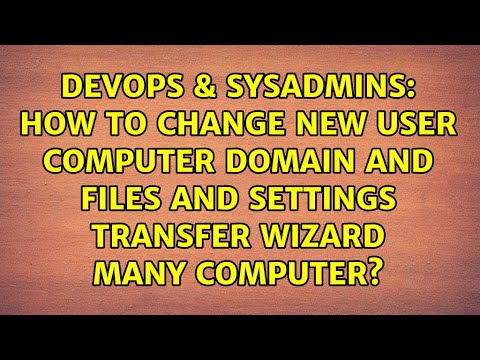 How to change new user computer domain and Files and Settings Transfer ...